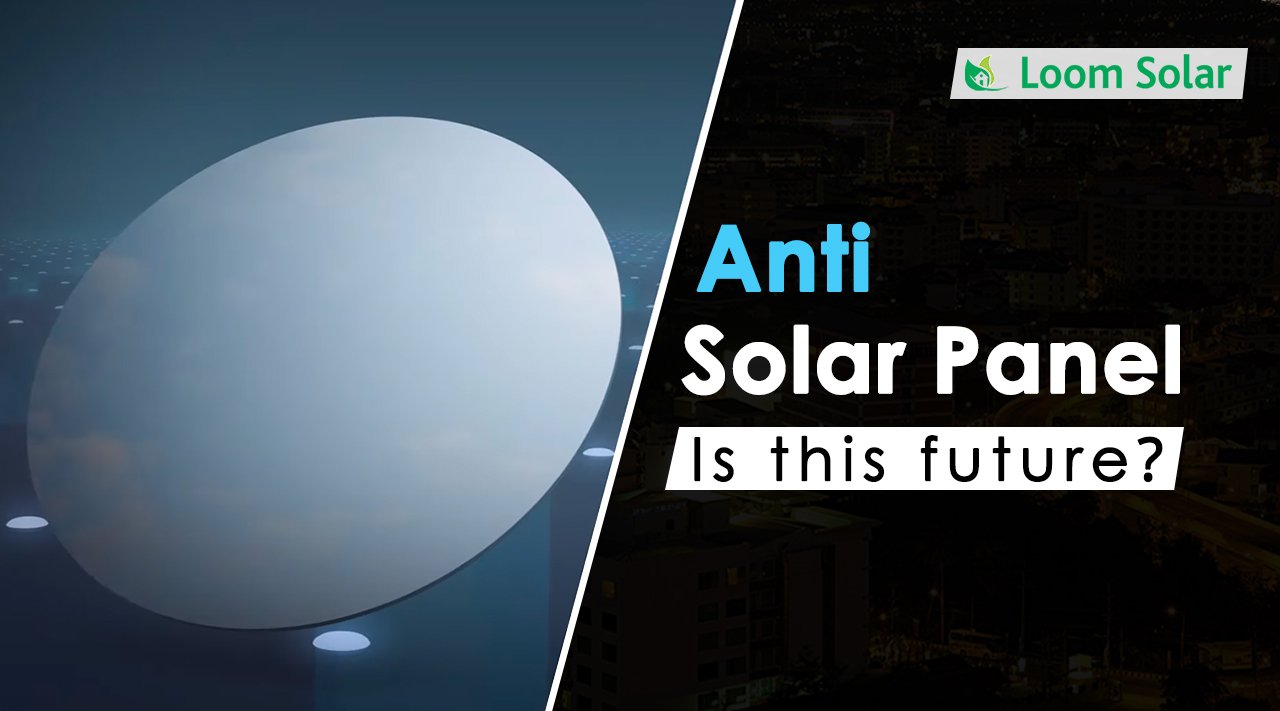 Anti Solar Panel - Will Solar Panel Work in Night Time?